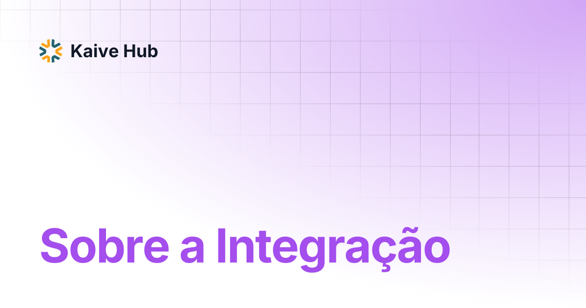 Sobre a Integração | Kaive Hub
